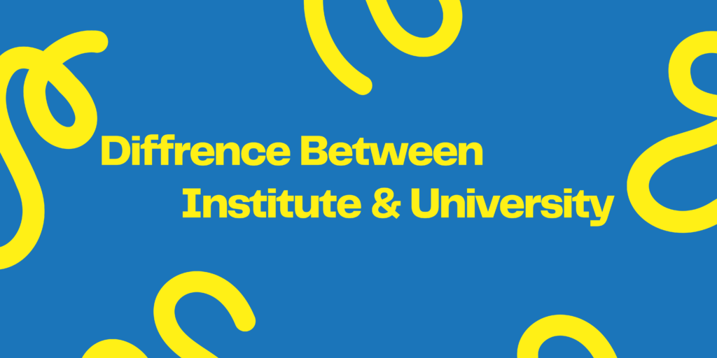 Difference Between Institute And University